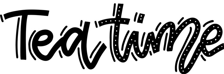 Tea time - black and white hand lettering Vector Image