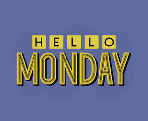 Motivational card hello monday Royalty Free Vector Image