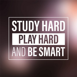 Study hard play and be smart inspiration Vector Image