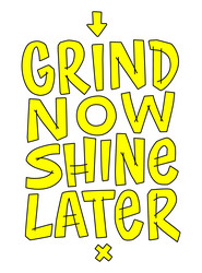 Grind now shine later motivational Royalty Free Vector Image