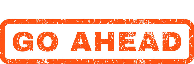 Go ahead rubber stamp Royalty Free Vector Image