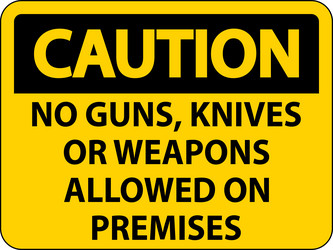 Caution gun rules sign no guns knives or weapons Vector Image