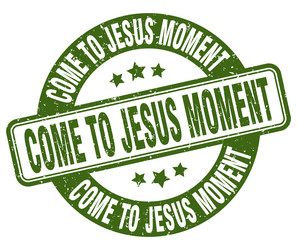 Come-to-jesus moment stamp Royalty Free Vector Image