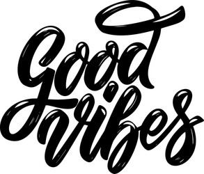 Good vibes letter calligraphy for poster Vector Image