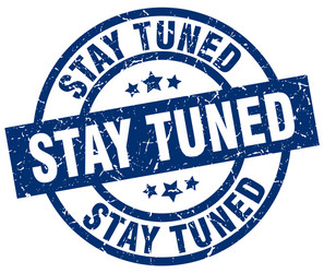 Stay tuned grunge rubber stamp Royalty Free Vector Image