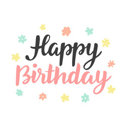 Inscription happy birthday Royalty Free Vector Image