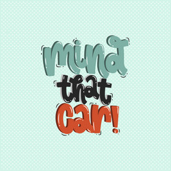 Mind that car Royalty Free Vector Image - VectorStock