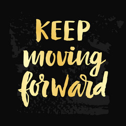 Motivational poster keep moving forward Royalty Free Vector
