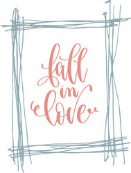 Fall in the love with your life Royalty Free Vector Image