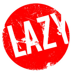Lazy rubber stamp Royalty Free Vector Image - VectorStock