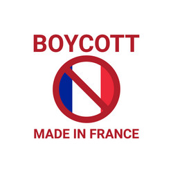 Boycott made in france - concept Royalty Free Vector Image