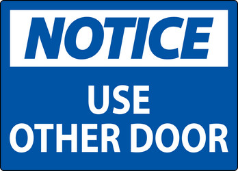 Notice sign caution use other door Royalty Free Vector Image