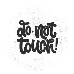 Do not touch Royalty Free Vector Image - VectorStock