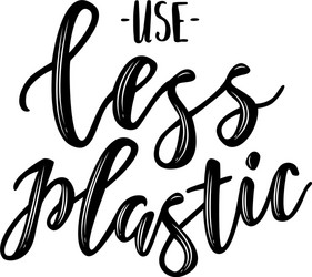 Use less plastic handwritten text title sign Vector Image