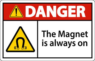 Danger magnet is always sign on white background Vector Image