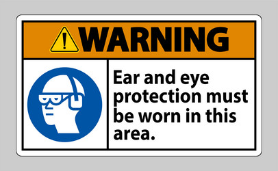 Caution sign ear and eye protection must be worn Vector Image