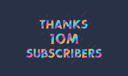 Thank you 10000000 subscribers 10m Royalty Free Vector Image