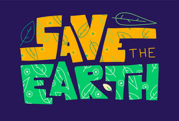 Hand drawn save earth lettering for print Vector Image