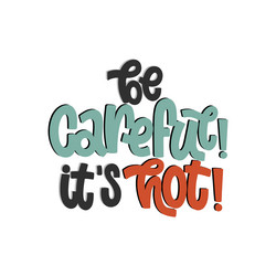 Be careful its hot Royalty Free Vector Image - VectorStock