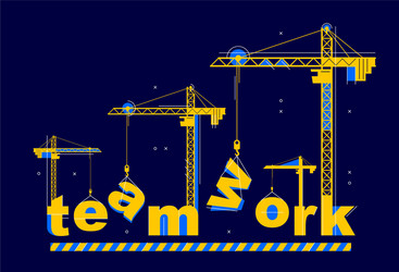 Construction cranes build teamwork word concept Vector Image