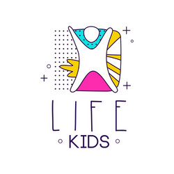 Kids life logo design bright label for club Vector Image