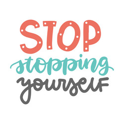 Stop stopping yourself - banner or card with hand Vector Image