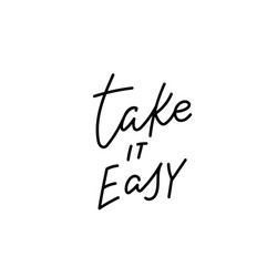 Take it easy quote lettering calligraphy Vector Image