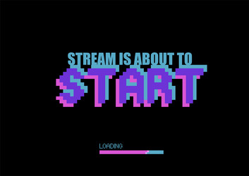 Stream starting soon phrase written Royalty Free Vector