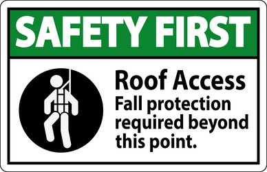 Safety first sign roof access - fall protection Vector Image