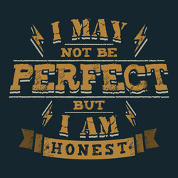 I may not be perfect but am honest quote Vector Image