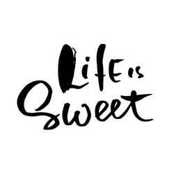 Life is sweet hand drawn lettering Royalty Free Vector Image