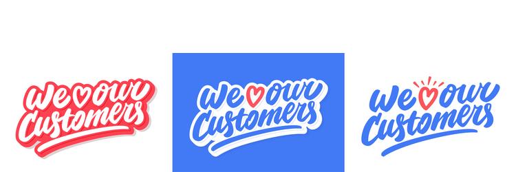 We love our customers lettering Royalty Free Vector Image