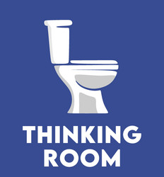 Thinking room funny toilet signs Royalty Free Vector Image