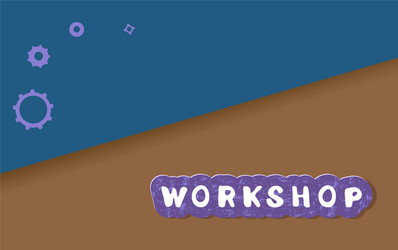 Workshop template Royalty Free Vector Image - VectorStock