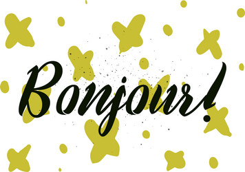 Bonjour greeting card with modern calligraphy Vector Image