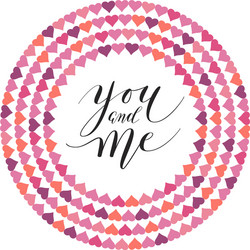 Hand lettering you and me Royalty Free Vector Image