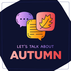 Lets talk about autumn doodle dialog speech Vector Image