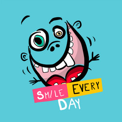 Smile every day slogan with crazy smiling face Vector Image