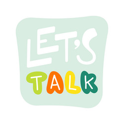 Lets talk text - hand draw doodle lettering Vector Image