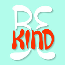 Hand-drawn lettering quote be kind Royalty Free Vector Image