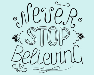 Never stop hand written lettering inspirational Vector Image