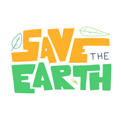 Hand drawn save earth lettering for print Vector Image