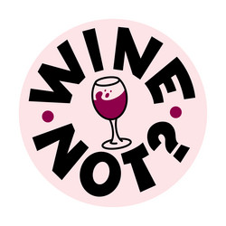 Wine not logo stamp quote pun quote Royalty Free Vector