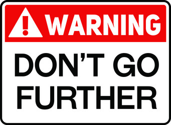 Warning do not go further sign Royalty Free Vector Image