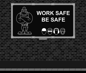 Work safe be safe advertising board Royalty Free Vector