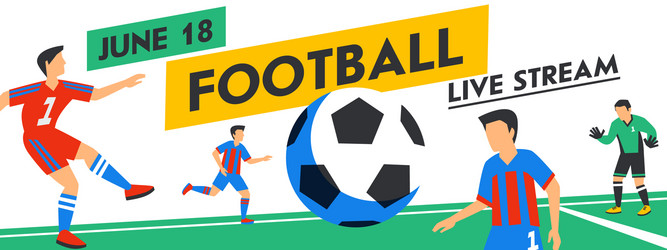 Football web banner live stream match Royalty Free Vector