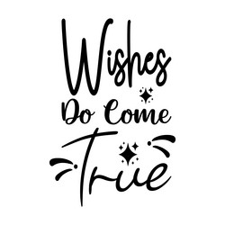 Wishes do come true the quote letters Royalty Free Vector