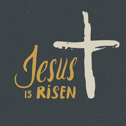 He is risen lettering religious sign Royalty Free Vector