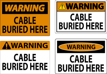 Notice sign cable buried here on white background Vector Image