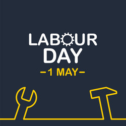 Labor day 1 may poster Royalty Free Vector Image